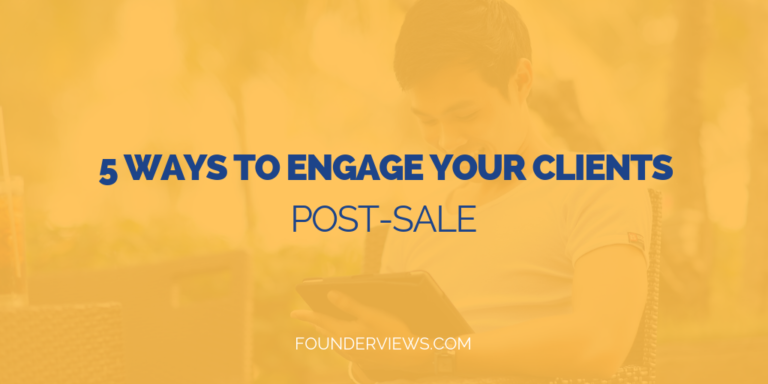 5 Ways to Engage Your Clients Post-Sale | A bootstrapper's view on ...